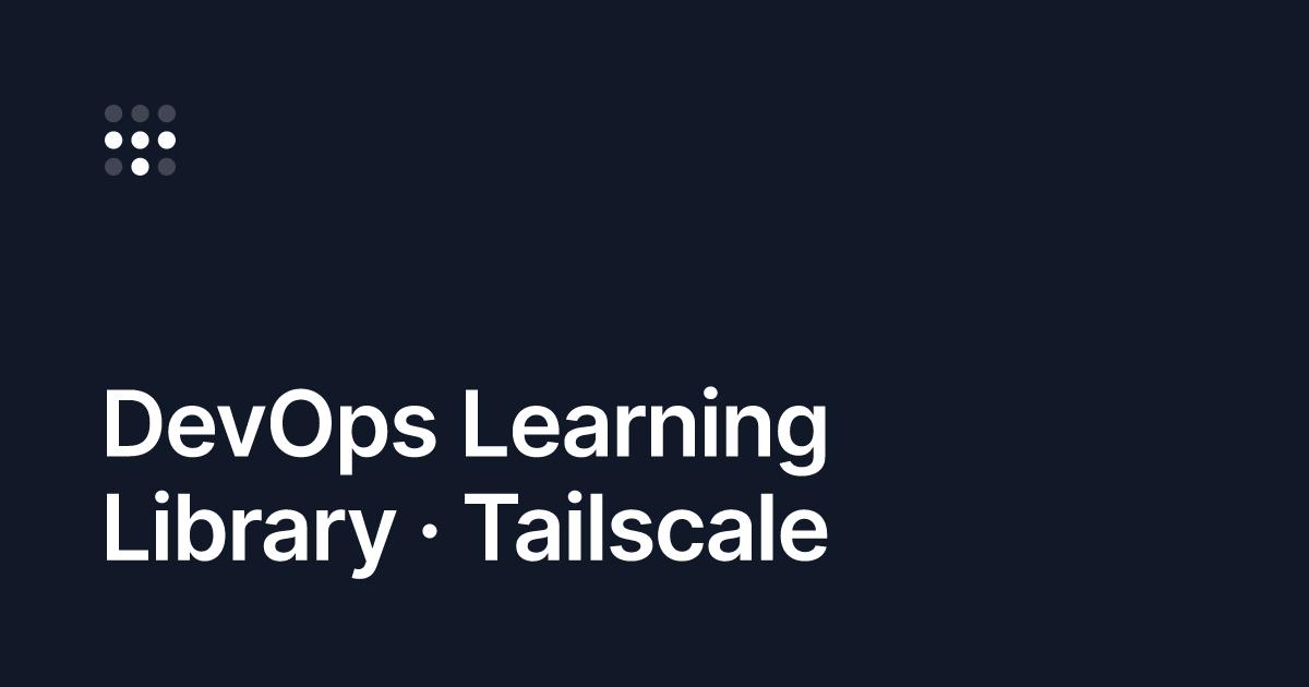 DevOps Learning Library · Tailscale