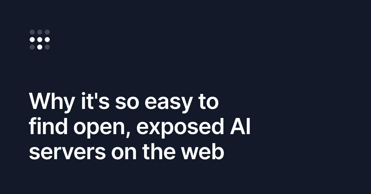 Why it's so easy to find open, exposed AI servers on the web