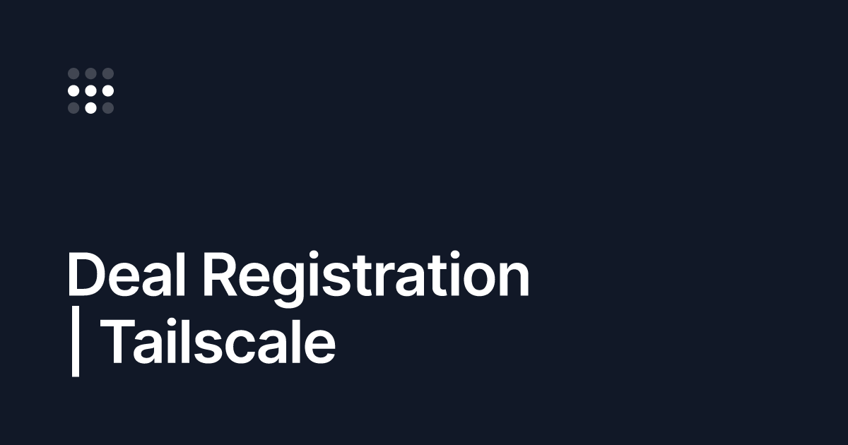 Deal Registration | Tailscale