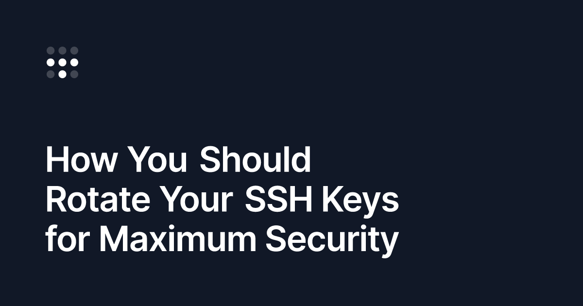 How You Should Rotate Your Ssh Keys For Maximum Security