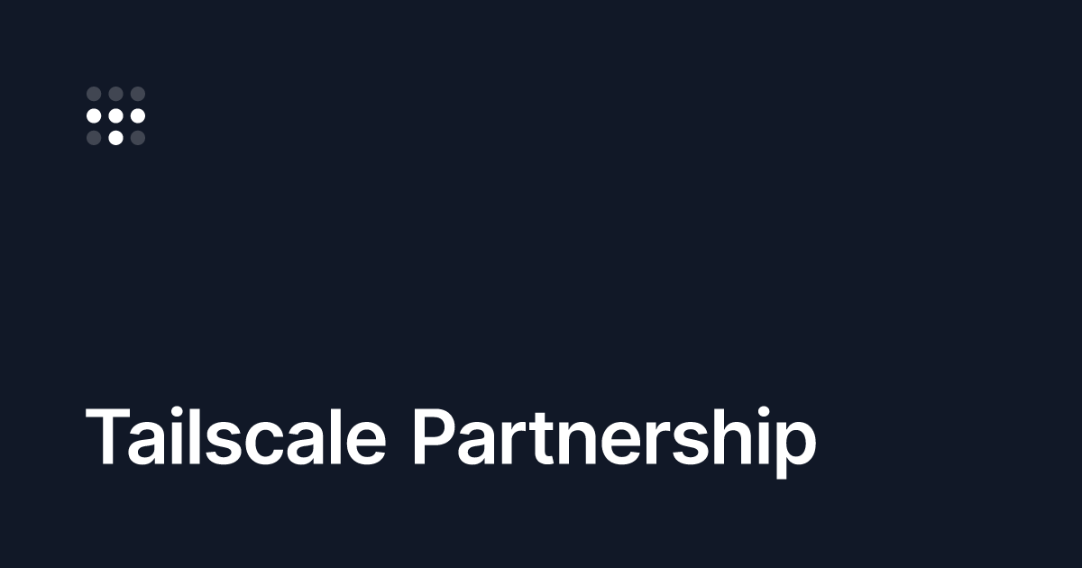 Tailscale Partnership