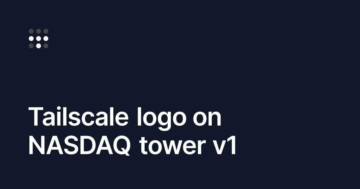 Tailscale logo on NASDAQ tower v1